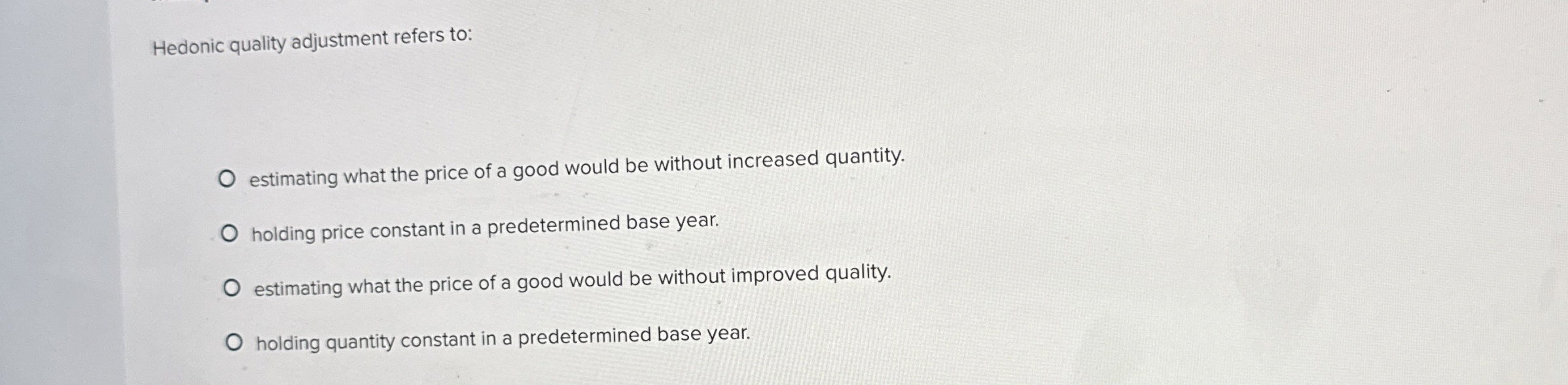 Solved Hedonic quality adjustment refers to:estimating what | Chegg.com