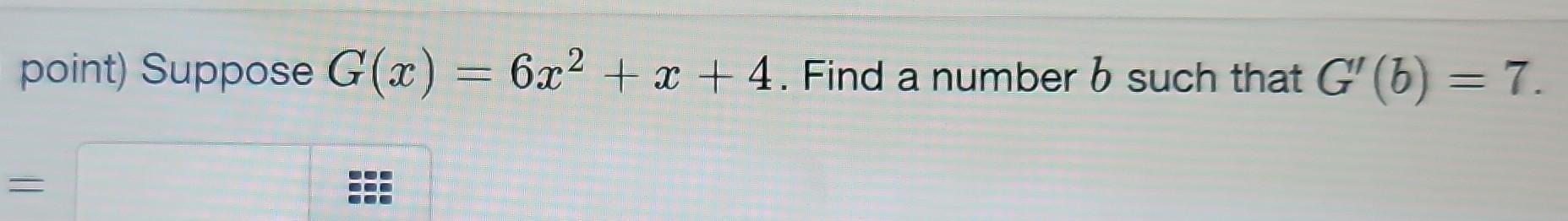 Solved point) Suppose G(x)=6x2+x+4. Find a number b such | Chegg.com