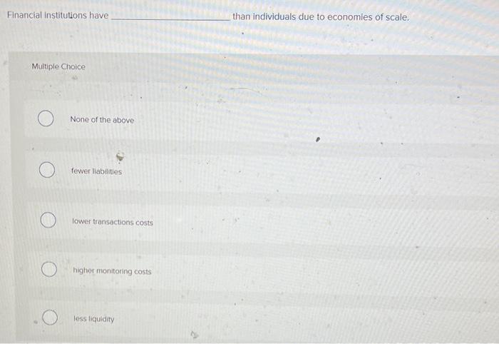 Solved Financial institutions have than individuals due to | Chegg.com