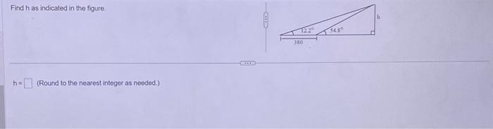 Solved Find h as indicated in the figure: h= (Round to the | Chegg.com