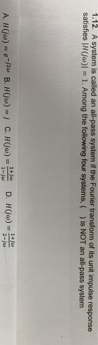 Solved 1.12. A system is called an all-pass system if the | Chegg.com