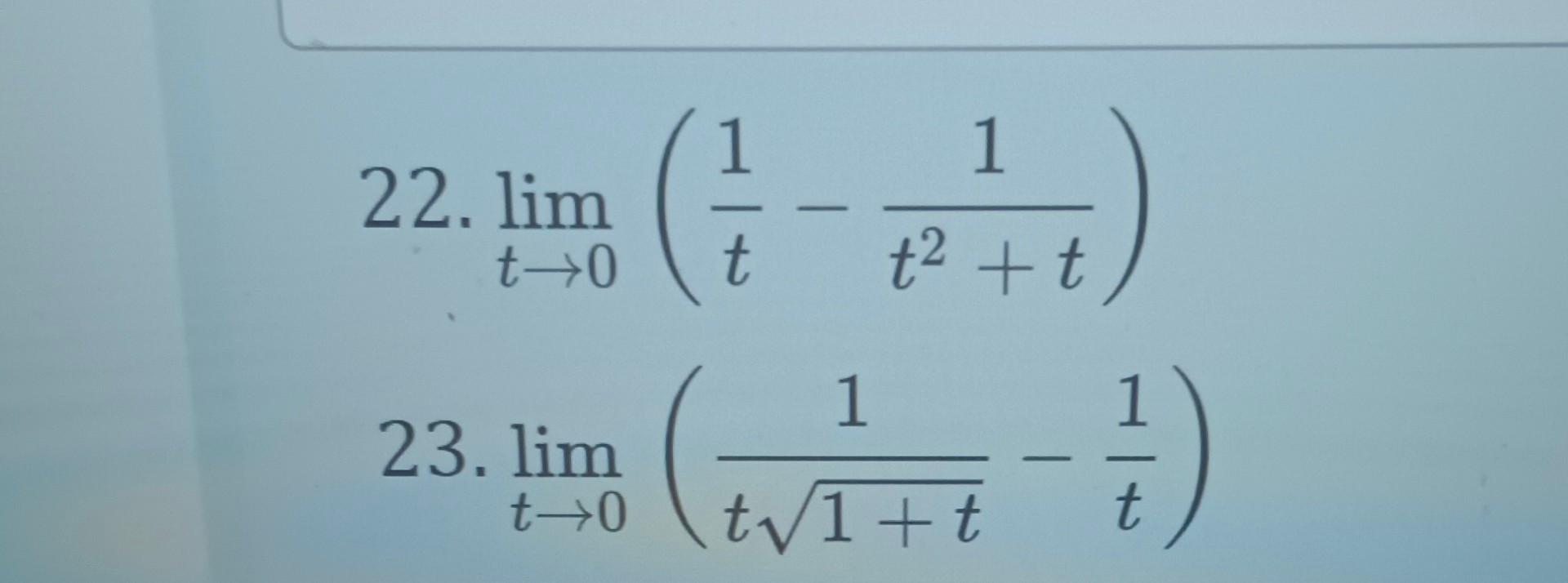 Solved 22. limt→0(t1−t2+t1) 23. limt→0(t1+t1−t1) | Chegg.com