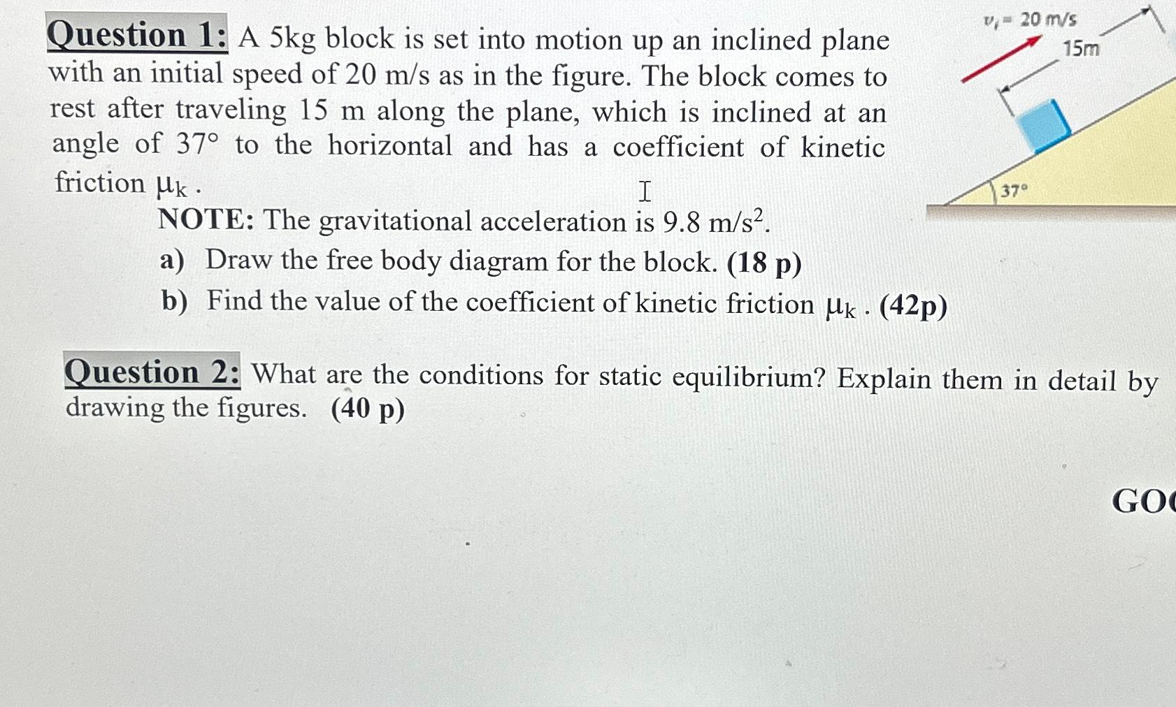 Solved Question 1: A 5kg block is set into motion up an | Chegg.com
