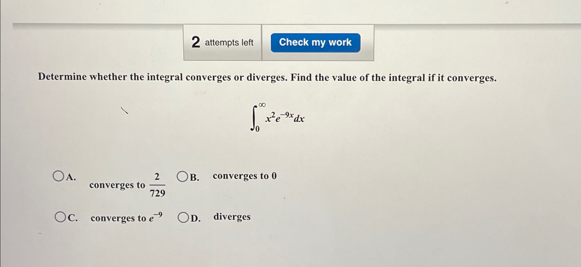 Solved 2 ﻿attempts leftDetermine whether the integral | Chegg.com