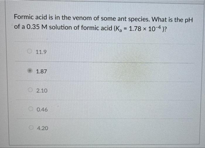Solved Formic acid is in the venom of some ant species. What | Chegg.com
