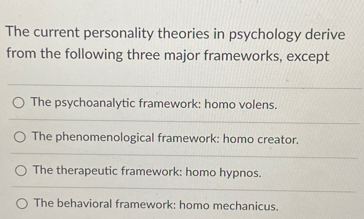 Solved The current personality theories in psychology derive | Chegg.com