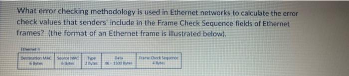 Solved What error checking methodology is used in Ethernet | Chegg.com