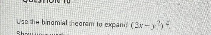 Solved Use the binomial theorem to expand (3x−y2)4 | Chegg.com
