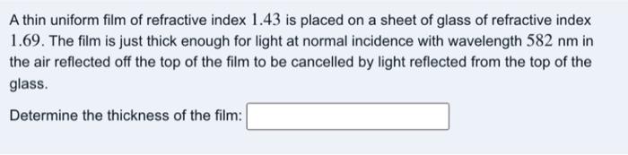 Solved A thin uniform film of refractive index 1.43 is | Chegg.com