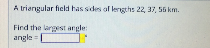 Solved A triangular field has sides of lengths 22, 37, 56 | Chegg.com
