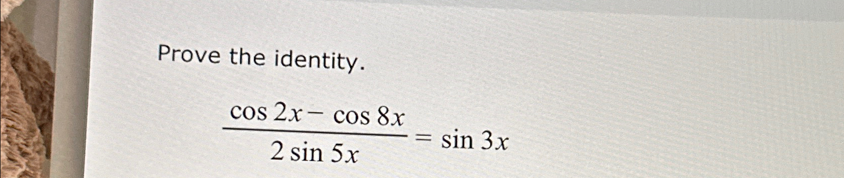Solved Prove the identity.cos2x-cos8x2sin5x=sin3x | Chegg.com