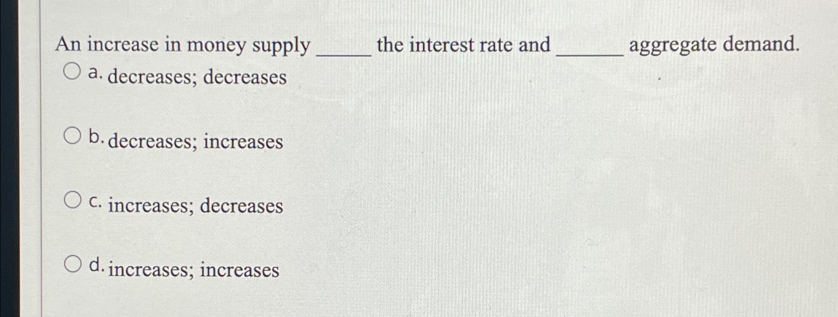 Solved An increase in money supply the interest rate and | Chegg.com