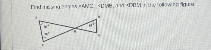 Solved Find missing angles ∠AMC,, | Chegg.com