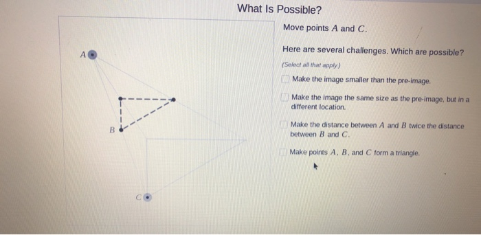 Solved What Is Possible? Move points A and C. Here are | Chegg.com