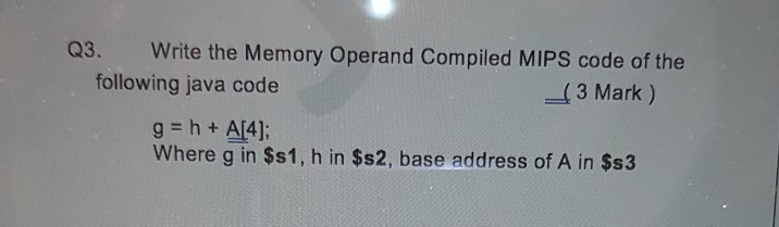 Solved Q3 Write The Memory Operand Compiled Mips Code Of 8400