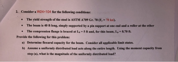 Solved 2. Consider a W24x104 for the following conditions: • | Chegg.com