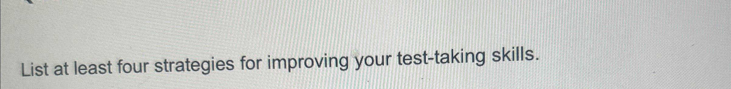 Solved List at least four strategies for improving your | Chegg.com