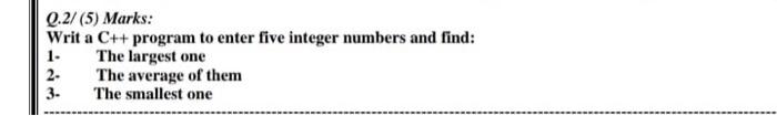 Solved Q.2/(5) Marks: Writ a C++ program to enter five | Chegg.com