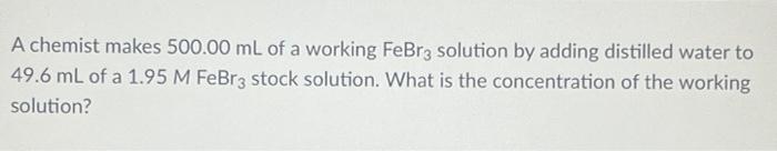 Solved A chemist makes 500.00 mL of a working FeBr3 solution | Chegg.com