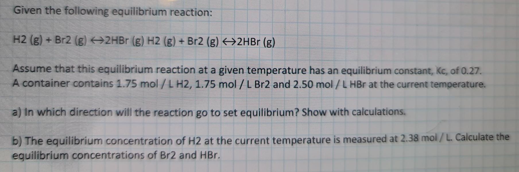 Solved Given the following equilibrium reaction: H2 (g) + | Chegg.com