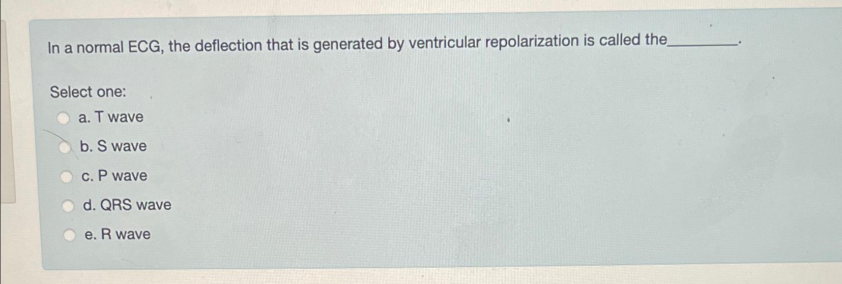 Solved In a normal ECG, the deflection that is generated by | Chegg.com