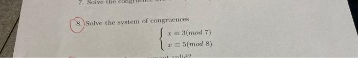 Solved 8. Solve the system of congruences | Chegg.com