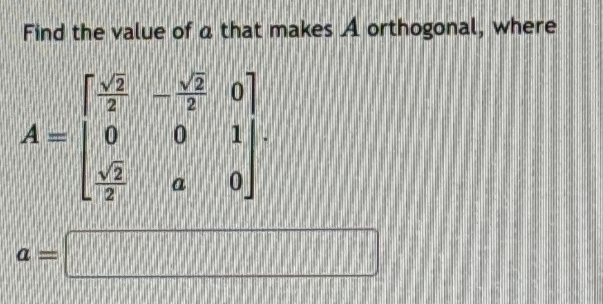 Find the value of a that makes A orthogonal, | Chegg.com
