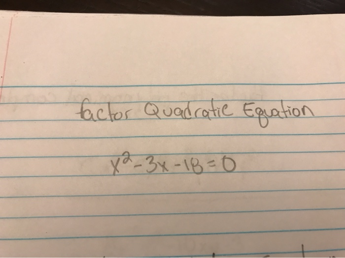 Solved Equation Factor Quadratic X2 3x 18 0 Chegg