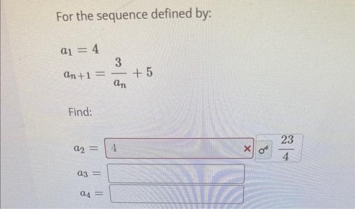 Solved For the sequence defined by: a1=4an+1=an3+5 Find: | Chegg.com