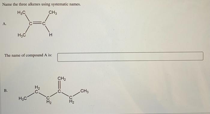 Solved Name the three alkenes using systematic names. НАС | Chegg.com