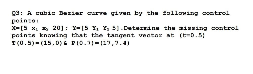 Solved Q3: A cubic Bezier curve given by the following | Chegg.com