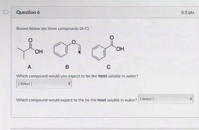 [Solved]: Shown below are three compounds (A-C). Which comp