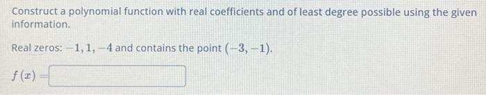 Solved Construct a polynomial function with real | Chegg.com
