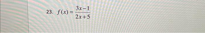 Solved 23. f(x)=2x+53x−1 | Chegg.com