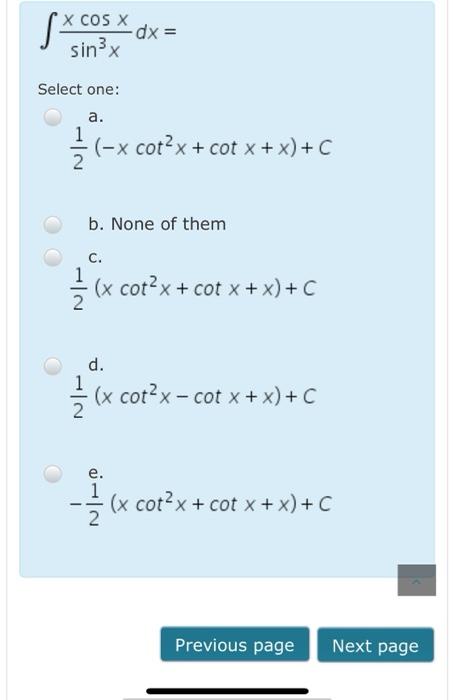 Solved sx.coş x dx = Select one: a. { (-x cot?x + cot x + x) | Chegg.com