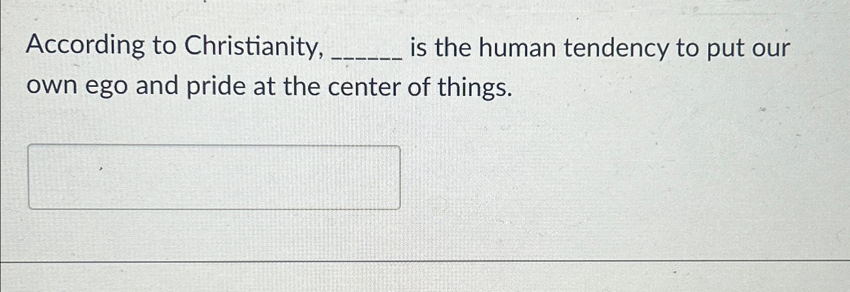 Solved According to Christianity, is the human tendency to | Chegg.com