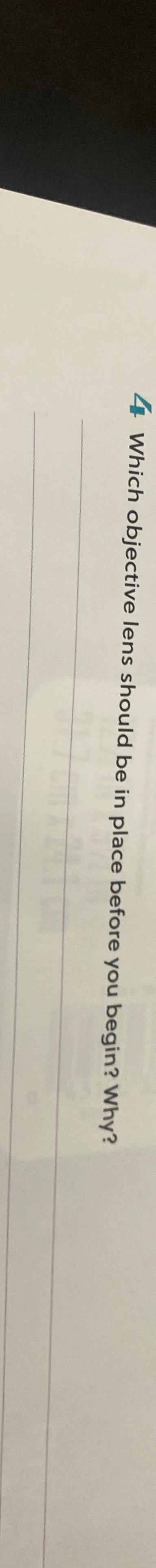 Solved Which objective lens should be in place before you | Chegg.com