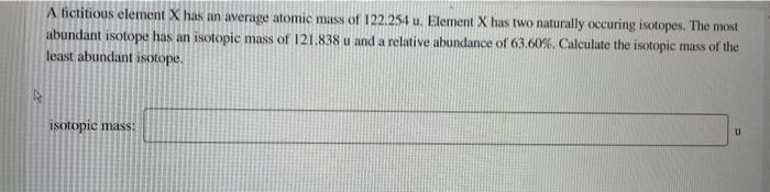 Solved A fictitious element X has an average atomic mass of | Chegg.com