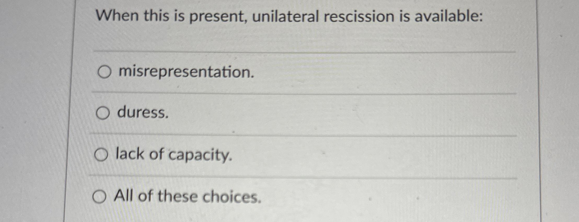 Solved When this is present, unilateral rescission is | Chegg.com