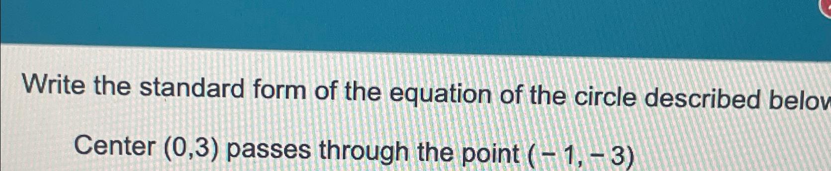 Solved Write the standard form of the equation of the circle | Chegg.com