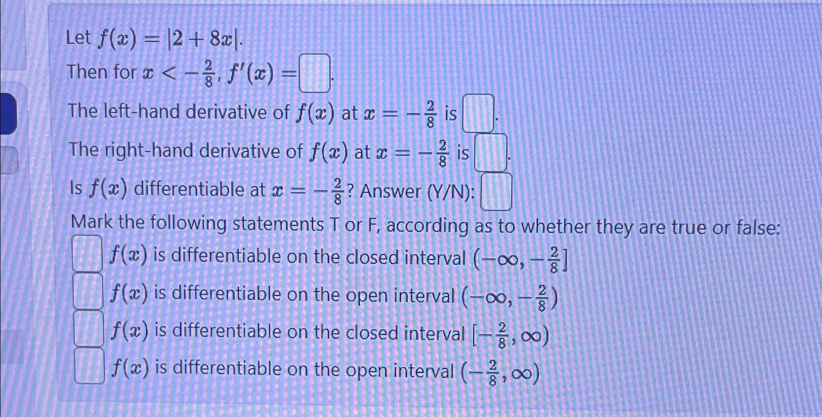 Solved Let f(x)=|2+8x|.Then for x