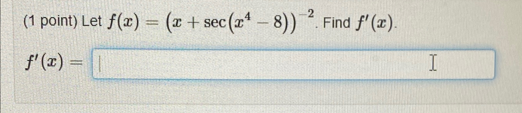 Solved Let f(x)=(x+sec(x4-8))-2. ﻿Find f'(x)f'(x)= | Chegg.com