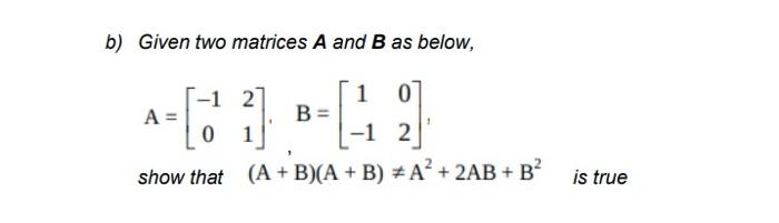 Solved b) Given two matrices A and B as below, | Chegg.com