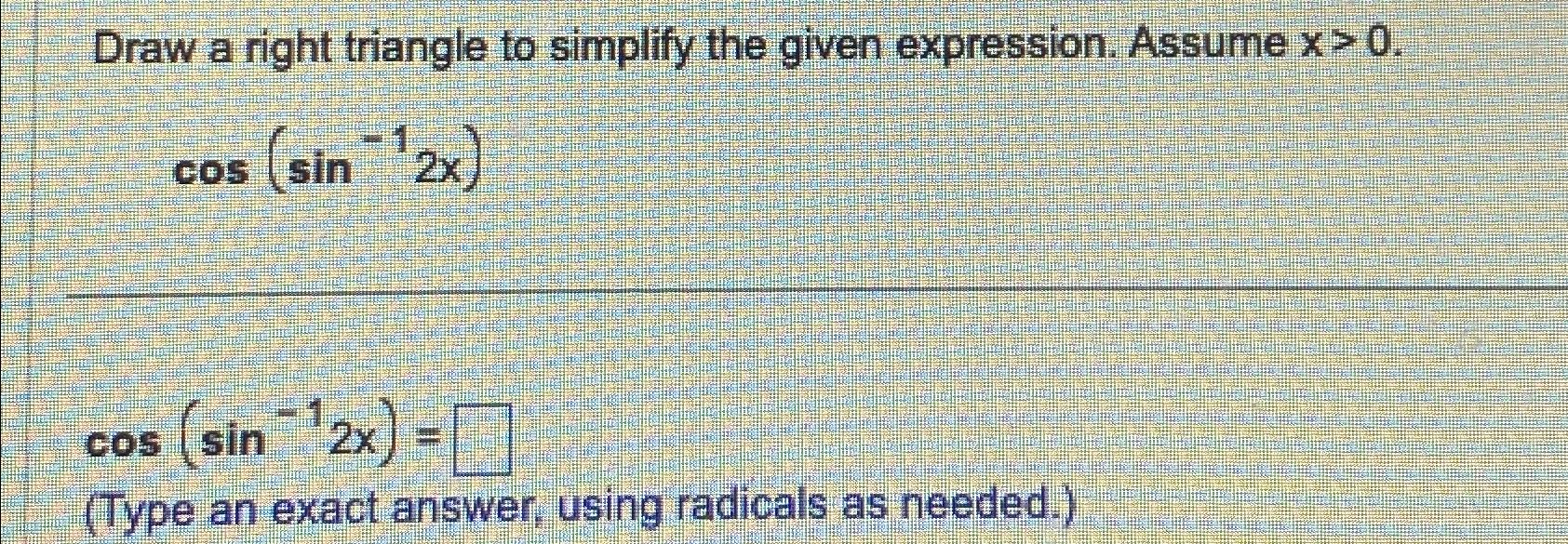 Solved Draw a right triangle to simplify the given | Chegg.com