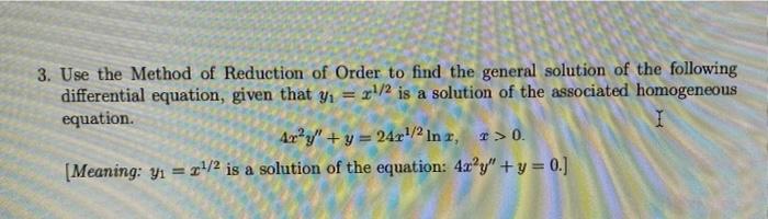 Solved 3. Use the Method of Reduction of Order to find the | Chegg.com