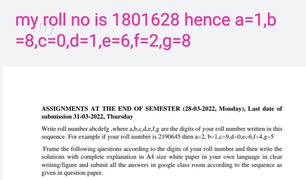 my roll no is 1801628 hence a=1,b | Chegg.com