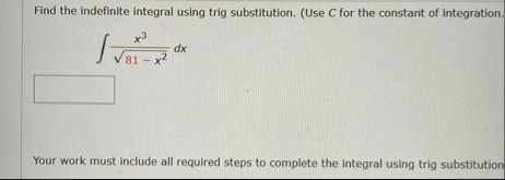 Solved Find the indefinite integral using trig substitution. | Chegg.com