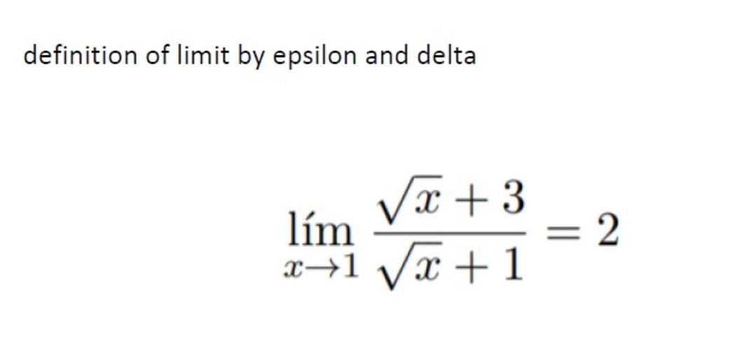 Solved definition of limit by epsilon and delta Vx+3 lím x=1 | Chegg.com