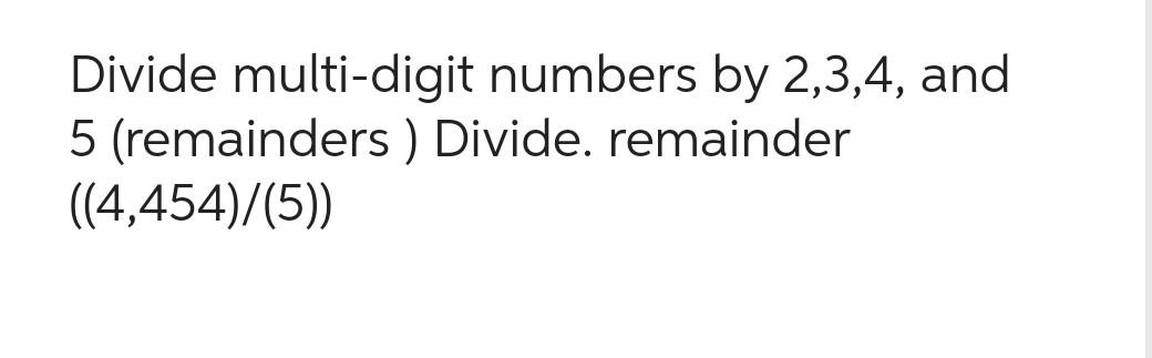 Solved Divide multi-digit numbers by 2,3,4, and 5 | Chegg.com