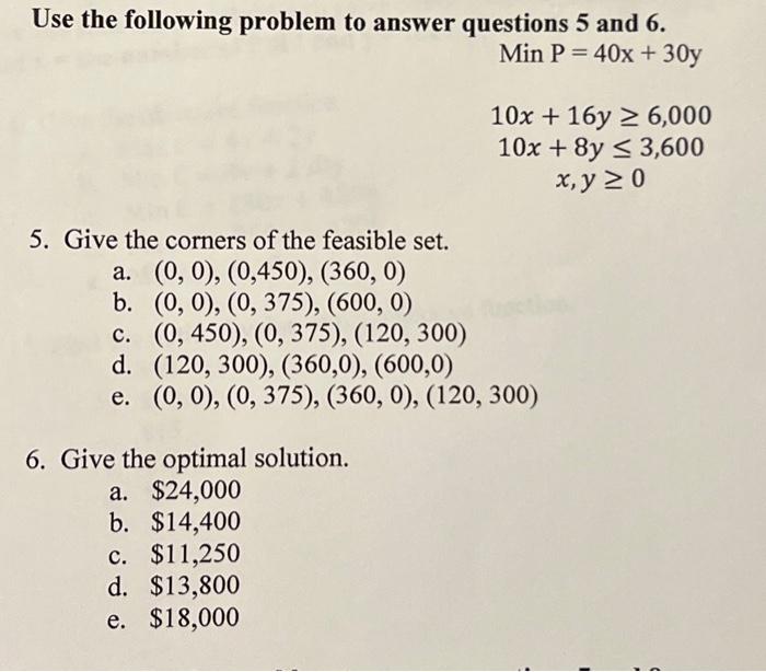 Solved Use the following problem to answer questions 5 and | Chegg.com